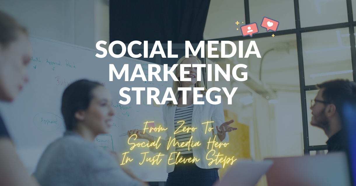 Social Media Marketing Strategy: From Zero To Social Media Hero In Just ...